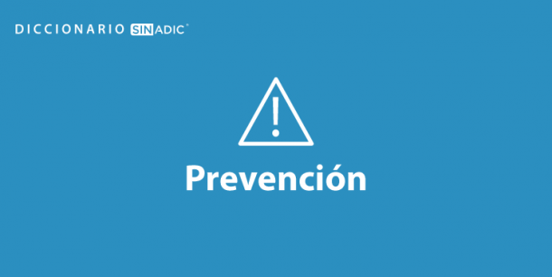 ¿Qué es la prevención? - Diccionario SINADIC